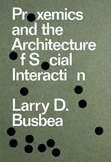 Proxemics and the Architecture of Social Interaction - Larry D. Busbea ...