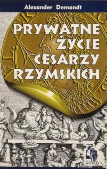 Prywatne życie cesarzy rzymskich - Demandt Alexander | Książka w Empik