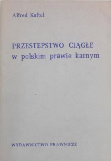 Przestępstwo ciągłe w polskim prawie karnym - Opracowanie zbiorowe | Książka w Empik