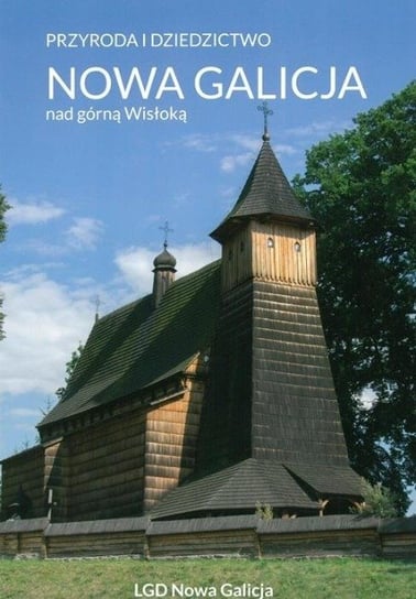 Przyroda i dziedzictwo Nowa Galicja nad górną Wisłoką - Opracowanie ...