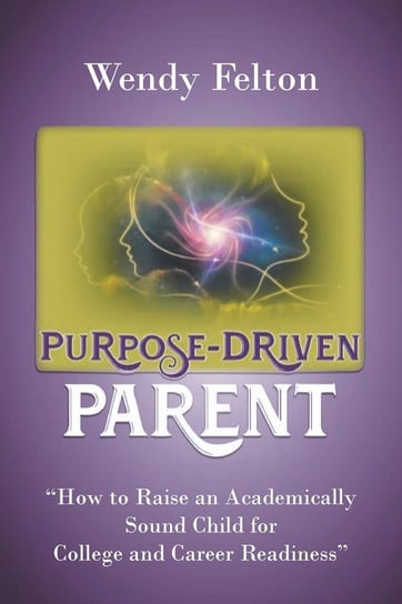 Purpose-Driven Parent - Wendy Felton | Książka w Empik