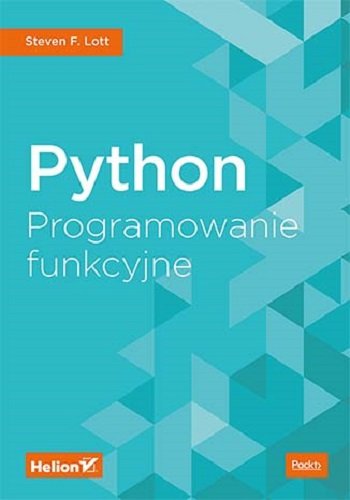 Python. Programowanie funkcyjne - Lott Steven F. | Książka w Empik