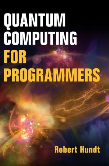 Quantum Computing for Programmers - Robert Hundt | Książka w Empik Quantum Computing for Programmers - Robert Hundt | Książka w Empik