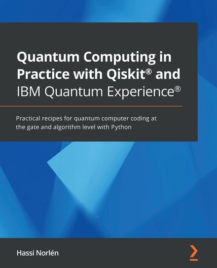 Quantum Computing in Practice with Qiskit® and IBM Quantum Experience® - W opisie | Książka w Empik