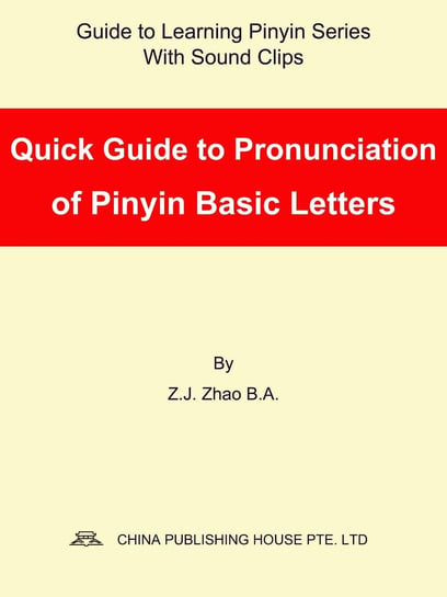 Quick Guide to Pronunciation of Pinyin Basic Letters - ebook epub - Z.J ...