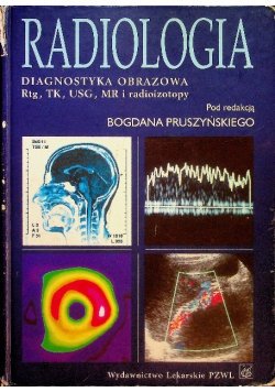 Radiologia Diagnostyka obrazowa RTG TK USG MR i radioizotopy ...