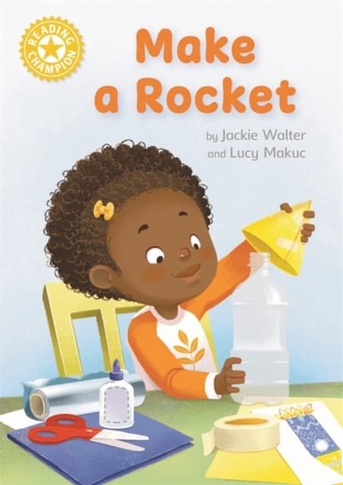 Reading Champion: Make a Rocket: Independent Reading Yellow 3 - Jackie ...