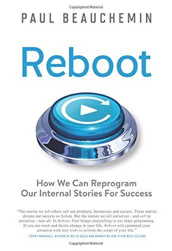 Reboot: How We Can Reprogram Our Internal Stories For Success - Paul E ...