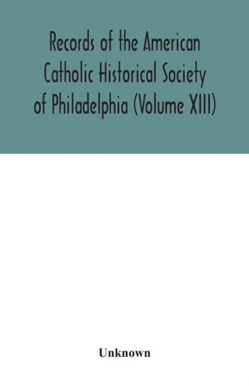 Records of the American Catholic Historical Society of Philadelphia ...