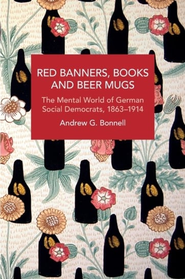 Red Banners, Books and Beer Mugs The Mental World of German Social ...