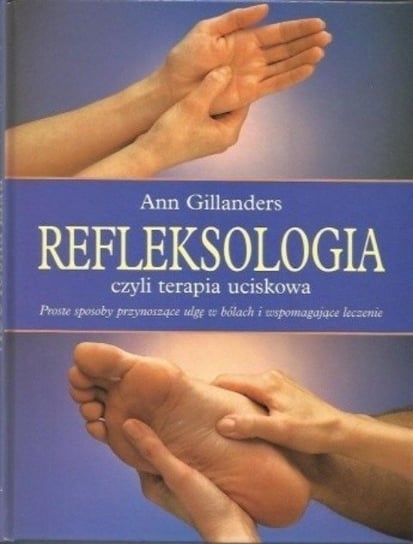 Refleksologia czyli terapia uciskowa - W opisie | Książka w Empik
