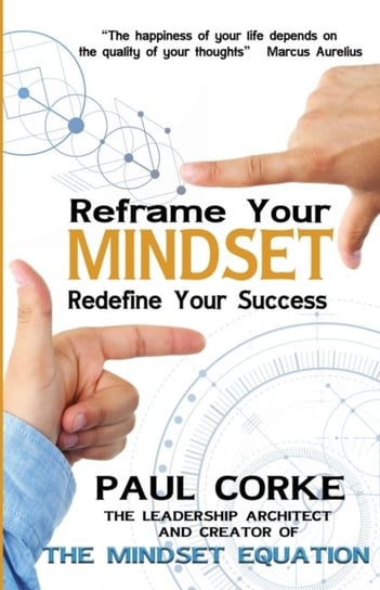 Reframe your Mindset. Redefine Your Success - Paul Corke | Książka w Empik
