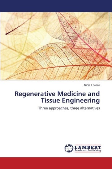 Regenerative Medicine and Tissue Engineering - Lorenti Alicia | Książka ...