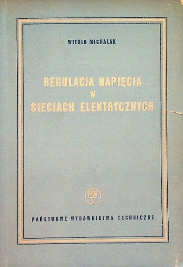 Regulacja napięcia w sieciach elektrycznych - Witold Michalak | Książka ...