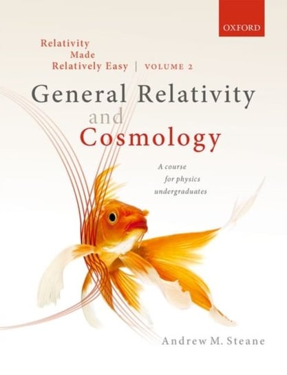 Relativity Made Relatively Easy. General Relativity and Cosmology. Volume 2 - Opracowanie ...