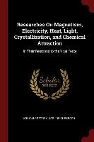 Researches on Magnetism, Electricity, Heat, Light, Crystallization, and ...