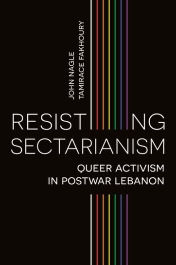 Resisting Sectarianism. Queer Activism in Postwar Lebanon - Opracowanie ...