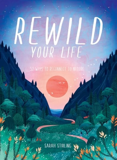Rewild Your Life - Sarah Stirling | Książka w Empik