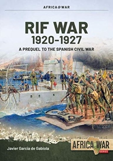 Rif War: Insurgency in Northern Morocco, 1920-1927 - Javier Garcia de ...