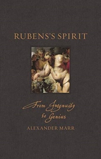 Rubenss Spirit From Ingenuity to Genius - Alexander Marr | Książka w Empik