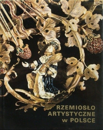 Rzemiosło Artystyczne w Polsce - Opracowanie zbiorowe | Książka w Empik