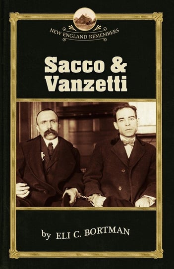 Sacco and Vanzetti - Eli C. Bortman | Książka w Empik