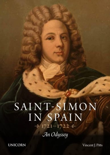 Saint-Simon in Spain 1721-1722: An Odyssey - Vincent Pitts | Książka w ...