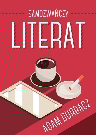 Samozwańczy literat - Adam Durbacz | Książka w Empik Samozwańczy literat - Adam Durbacz | Książka w Empik