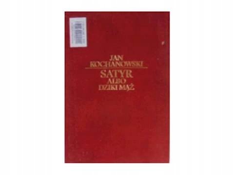 satyr albo dziki mąż - J. Kochanowski | Książka w Empik