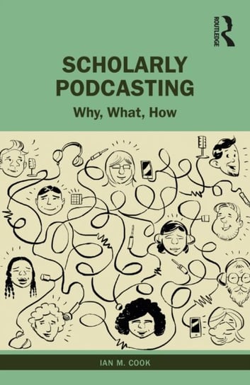 Scholarly Podcasting: Why, What, How? - Taylor & Francis Ltd. | Książka ...
