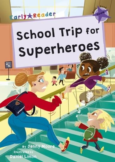 School Trip for Superheroes: (Purple Early Reader) - Jenny Moore | Książka w Empik