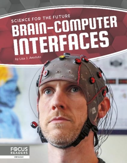 Science for the Future. Brain-Computer Interfaces - Amstutz Lisa J. | Książka w Empik