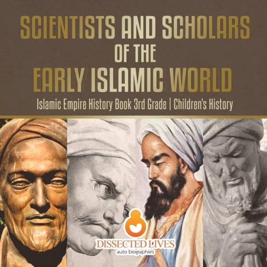 Scientists and Scholars of the Early Islamic World - Islamic Empire ...