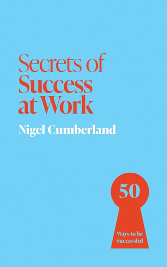 Secrets of Success at Work: 50 Techniques to Excel - Cumberland Nigel ...