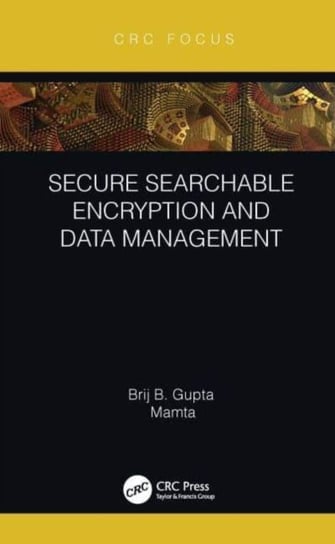 Secure Searchable Encryption and Data Management - Opracowanie zbiorowe ...