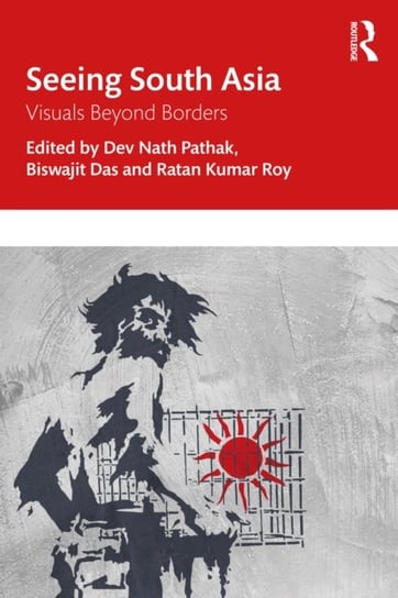 Seeing South Asia. Visuals Beyond Borders - Opracowanie zbiorowe ...