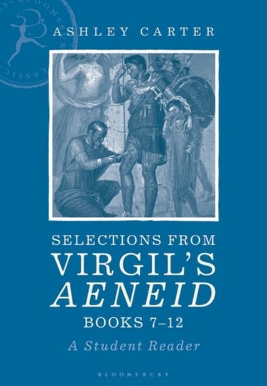 Selections from Virgils Aeneid Books 7-12: A Student Reader ...