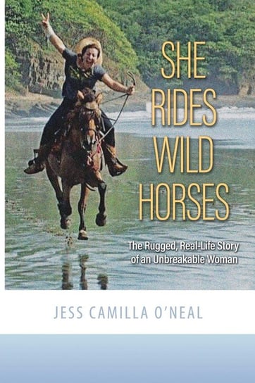 She Rides Wild Horses - O'Neal Jess Camilla | Książka w Empik