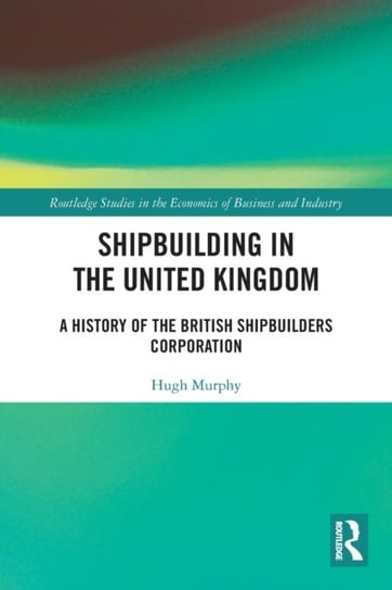 Shipbuilding in the United Kingdom: A History of the British ...