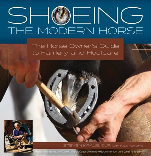 Shoeing the Modern Horse: The Horse Owners Guide to Farriery and Hoofcare - Trafalgar Square ...