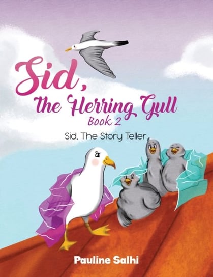 Sid, the Herring Gull - Book 2: Sid, The Story Teller - Pauline Salhi ...