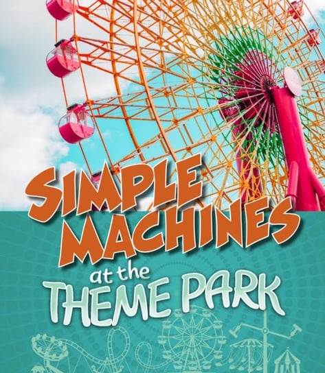 Simple Machines at the Theme Park - Tammy Enz | Książka w Empik