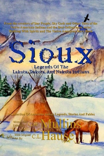 Sioux Legends Of The Lakota, Dakota, And Nakota Indians - W opisie ...