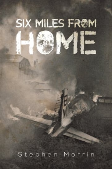 Six Miles from Home - Stephen Morrin | Książka w Empik