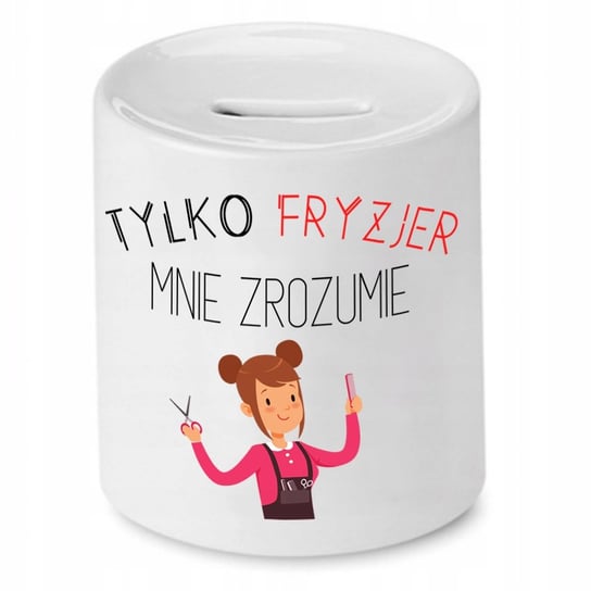 SKARBONKA FRYZJERA FRYZJERKI FRYZJER MNIE ZROZUMIE z Nadrukiem ze ...