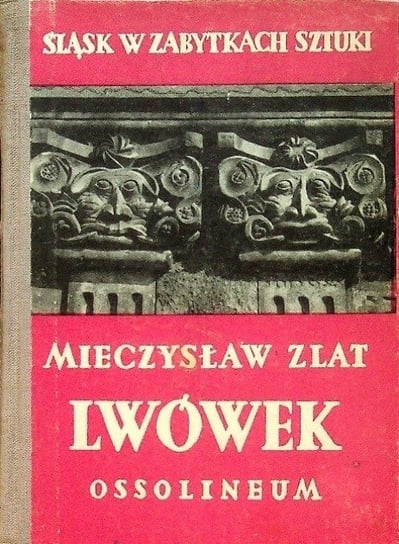 Śląsk w zabytkach sztuki Lwówek - Opracowanie zbiorowe | Książka w Empik