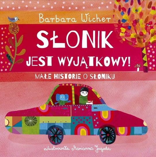 Słonik jest wyjątkowy! Małe historie o Słoniku. Tom 2 - Wicher Barbara ...