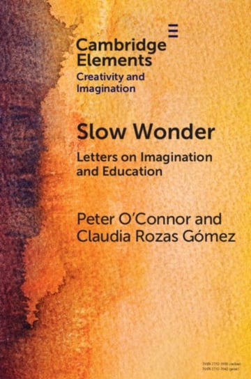 Slow Wonder: Letters on Imagination and Education - Opracowanie ...