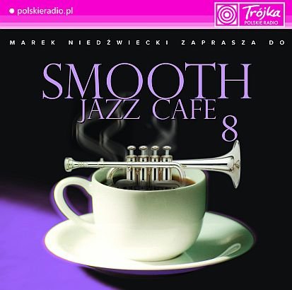 Smooth Jazz Cafe. Volume 8 - Various Artists | Muzyka Sklep EMPIK.COM