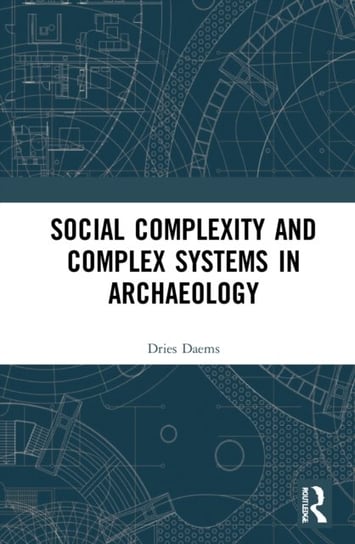 Social Complexity and Complex Systems in Archaeology - Ies Daems | Książka w Empik